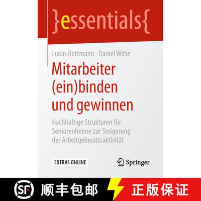 【3-4周达】Mitarbeiter (ein)binden und gewinnen : Nachhaltige Strukturen für Seniorenheime zur Steig... [9783658234812]
