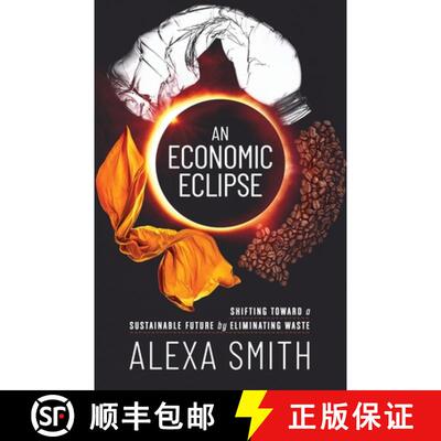 【3-4周达】An Economic Eclipse: Shifting Toward a Sustainable Future by Eliminating Waste [9781636767055]