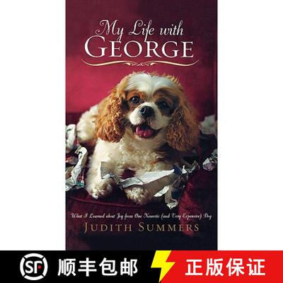 【3-4周达】精装 My Life with George: What I Learned about Joy from One Neurotic (and Very Expensive) Dog [9781401322441]