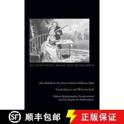 【3-4周达】Gartenkunst und Wissenschaft : Diskurs, Repraesentation, Transformation seit dem Beginn de... [9783034305471]