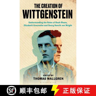 【3-4周达】The Creation of Wittgenstein: Understanding the Roles of Rush Rhees, Elizabeth Anscombe an... [9781350121096]