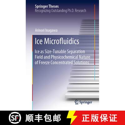 【3-4周达】精装 Ice Microfluidics : Ice as Size-Tunable Separation Field and Physicochemical Nature o... [9789811388088]
