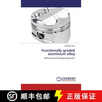 预订 Functionally graded aluminium alloy [9786135821420]