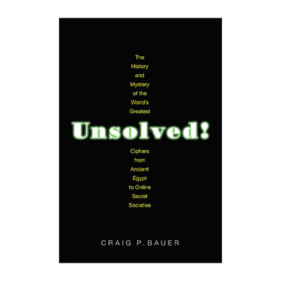 英文原版 Unsolved 未解之谜 世界上伟大密码的历史和奥秘 古埃及Craig P. Bauer 英文版 进口英语原版书籍
