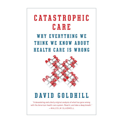 英文原版 Catastrophic Care 医保灾难 我们以为我们所了解的医保为何都是错的 David Goldhill 英文版 进口英语原版书籍