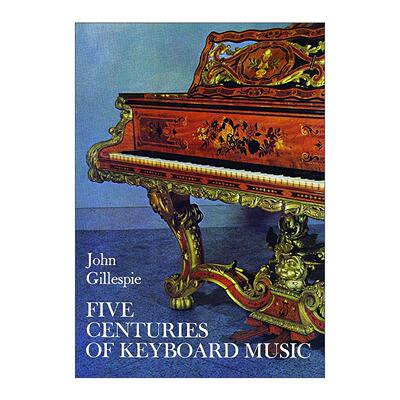 英文原版 Five Centuries of Keyboard Music 五个世纪的键盘音乐作品选集 巴赫 莫扎特 贝多芬 John Gillespie 进口英语原版书籍