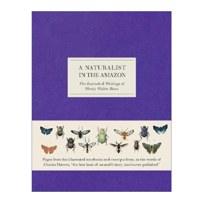 英文原版 A Naturalist in the Amazon The Journals & Writings of Henry Walter Bates亚马逊河上的博物学家 亨利贝茨的日记精装