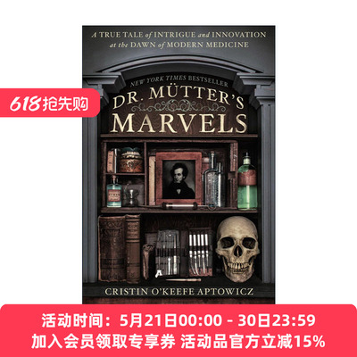 英文原版 Dr. Mutter's Marvels 穆特医生的奇迹 现代医学之初的阴谋和创新的真实故事 传记 Cristin O'Keefe Aptowicz 英文版
