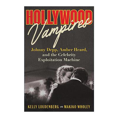 英文原版 Hollywood Vampires 好莱坞吸血鬼 约翰尼·德普 安珀·赫德与名人剥削机器 精装 英文版 进口英语原版书籍