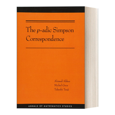 英文原版 The p-adic Simpson Correspondence AM-193 Annals of Mathematics Studies p进辛普森通信 Ahmed Abbes 英文版 进口书