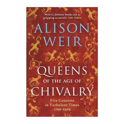 英文原版 Queens of the Age of Chivalry 骑士时期的女王们 艾莉森?威尔Alison Weir 中世纪的女王系列3 英文版 进口英语原版书籍
