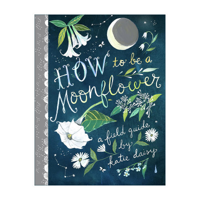 英文原版 How to Be a Moonflower 如何成为一朵月光花 精装 月光花属插图故事 英文版 进口英语原版书籍