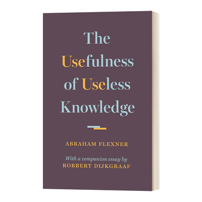 无用知识的有用性 英文原版 The Usefulness of Useless Knowledge Abraham Flexner 精装 英文版 进口英语原版书籍