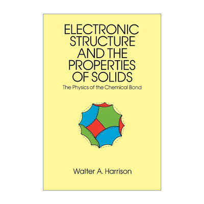 固体的电子结构和性质 英文原版 Electronic Structure and the Properties of Solids 化学键的物理学 Walter A. Harrison 英文版
