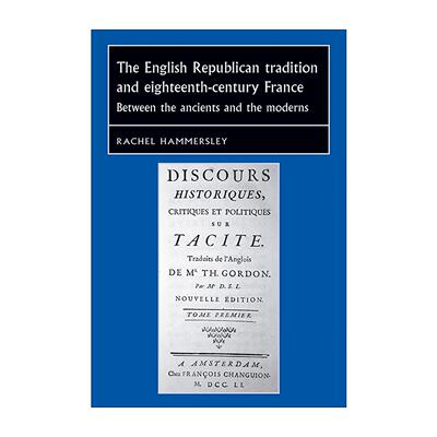 英文原版 The English Republican Tradition and Eighteenth-Century France 英国共和传统与十八世纪的法国 Rachel Hammersley