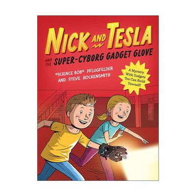英文原版 Nick and Tesla and the Super-Cyborg Gadget Glove 尼克和特斯拉系列4 超级多功能电手套 儿童推理小说 Bob Pflugfelde