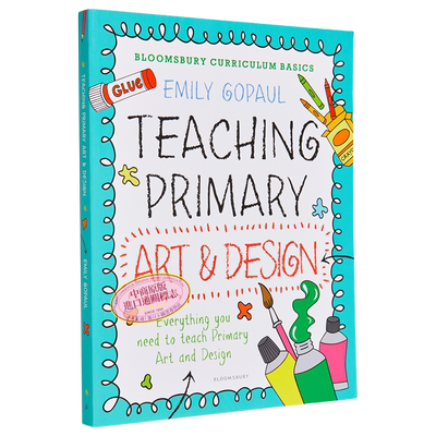 Bloomsbury Curriculum Basics: Teaching Primary Art & Design 布鲁姆斯伯里课程基础:小学艺术与设计教学 英文原版 又日新