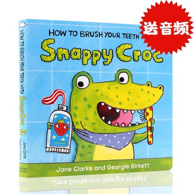 【自营】英文原版绘本How to Brush Your Teeth with Snappy Croc怎么刷你的牙齿教幼儿生活自理的绘本纸板书儿童性格习惯养成