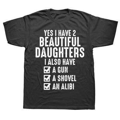 Novelty Yes I Have 2 Beautiful Daughters Sarcastic Dad T Shi