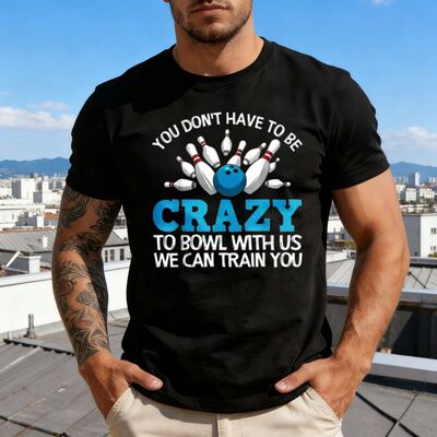 Bowling Crazy Fun Design T-Shirt for Bowling Lovers Gift Shi