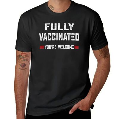 Fully Vaccinated You're Welcome ,Funny Immunization Humor T-