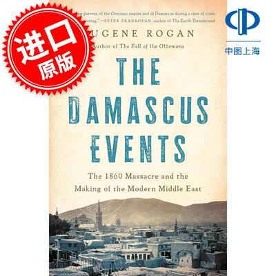 大马士革事件：1860年大屠杀和现代中东的形成 尤金罗根 中东历史 英文原版 The Damascus Events