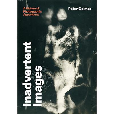 无心之作：摄影幻影的历史 英文原版 Inadvertent Images – A History of Photographic Apparitions