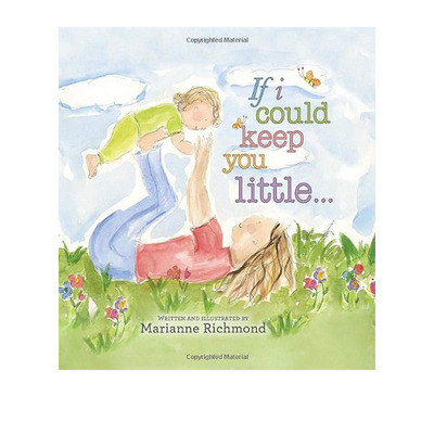 英文原版 If I Could Keep You Little... 纸板书 大开本版 如果我能让自己不长大 Marianne Richmond 温馨家庭 爱的支持