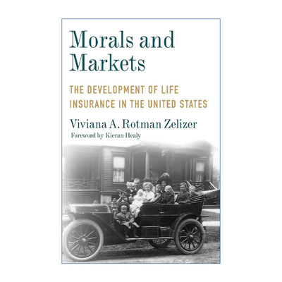 英文原版 Morals and Markets 道德与市场 美国人寿保险的发展 普林斯顿大学社会学教授Viviana A. Zelizer 英文版 进口英语书籍