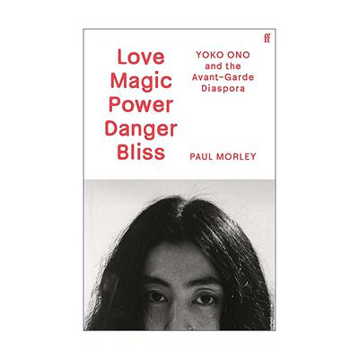 英文原版 Love Magic Power Danger Bliss 小野洋子与先锋派散居 艺术史 传记 文化研究 精装 20世纪先锋派艺术 进口英语原版书籍