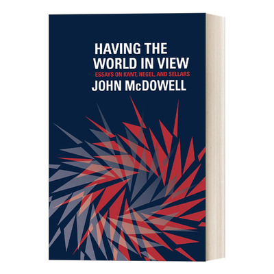 英文原版Having the World in View Essays on Kant Hegel and Sellars将世界纳入视野康德 黑格尔 塞拉斯论文集 进口原版书籍