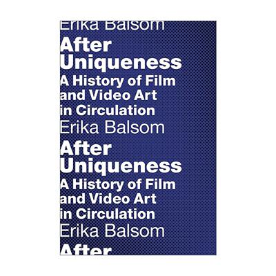 英文原版 After Uniqueness 唯一性之后 流通中的电影和录像艺术史 Erika Balsom 哥伦比亚大学出版社 英文版 进口英语原版书籍