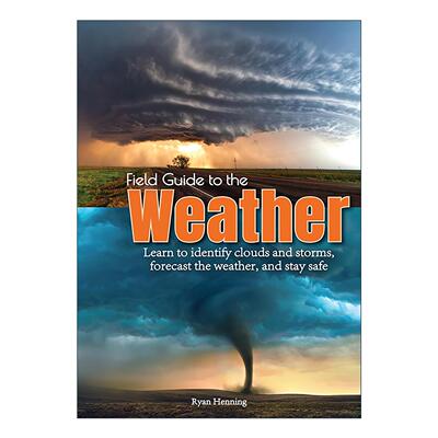 英文原版 Field Guide to the Weather 天气野外指南 学会识别云和风暴 预报天气并保持安全 Ryan Henning英文版 进口英语原版书籍