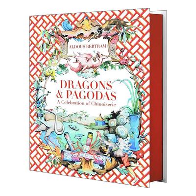 英文原版 Dragons and Pagodas A Celebration of Chinoiserie龙与塔 中国风装饰艺术 室内设计师Aldous Bertram作品集精装 英文版