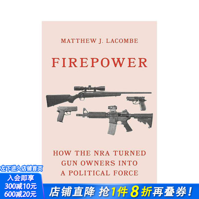 【预售】火力：NRA如何将枪支所有者变成政治力量 Firepower 原版英文社会科学 正版进口书