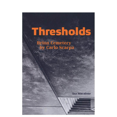 【现货】Thresholds 建筑师卡洛·斯卡帕：布里昂家族墓园 Brion Cemetery by Carlo Scarpa 英文原版建筑设计