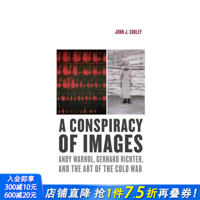 【预售】一个阴谋的形象:安迪沃霍尔，格哈德里希特，和艺术的冷战 A Conspiracy of Images 原版英文艺术画册画集 正版进口书