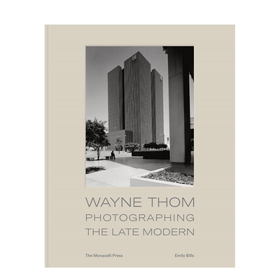 【现货】英文原版 韦恩·汤姆：晚期现代建筑摄影 Wayne Thom: Photographing the Late Modern 摄影师艺术 正版进口图书画册 善优