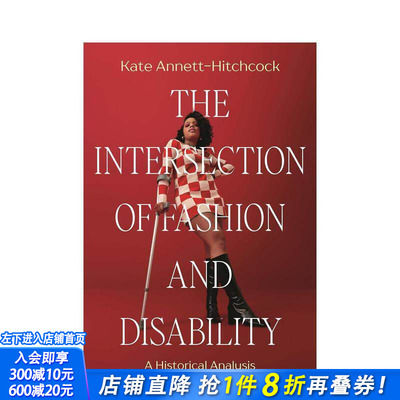 【预售】残障与美：时尚交汇 The Intersection of Fashion and Disability:A Historical Analysis 英文时尚设计 正版进口书