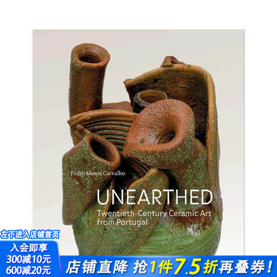 【预售】出土之光：葡萄牙二十世纪陶瓷艺术 Unearthed:Twentieth-Century Ceramic Art from Portugal 英文艺术画册 正版进口书