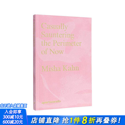 【现货】英文原版 米莎·卡恩：漫步徘徊 Casually Sauntering the Perimeter of Now, Misha Kahn工业产品设计正版进口书画册