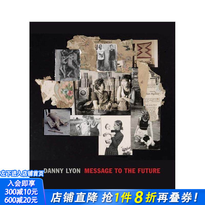 【预售】丹尼里昂：给未来的信息 Danny Lyon: Message to the Future 原版英文摄影作品集 正版进口书