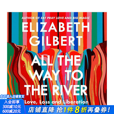 【预售】一路奔向河流 Elizabeth Gilbert回忆录 All the Way to the River 原版英文文学传记 爱 失落与解放 正版进口书