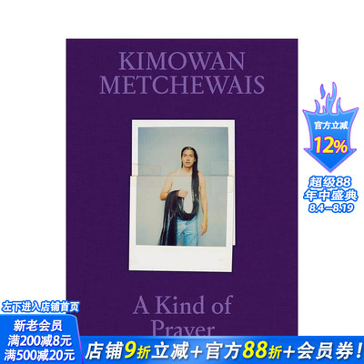 【预售】基莫万·梅切韦斯 一种祈祷 Kimowan Metchewais: A Kind of Prayer 原版英文摄影作品集 正版进口书