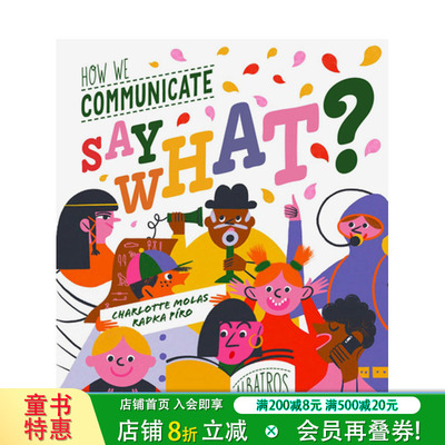 【预售】我们如何沟通？   提升儿童沟通技巧 Say What? How We Communicate 英文儿童插画故事绘本 进口童书
