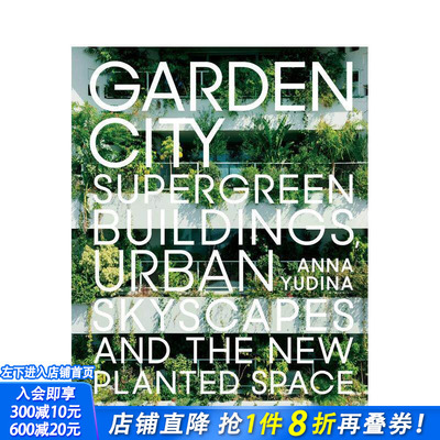 【现货】【T&H】Garden City: Supergreen Buildings、Urban Skyscapes and the New Planted花园城市：**绿植大楼天景种植