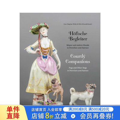 【预售】宫廷伴侣：瓷器和陶器中的巴哥犬及其他犬类（宫廷收藏） Courtly Companions 原版英文艺术画册画集 正版进口书