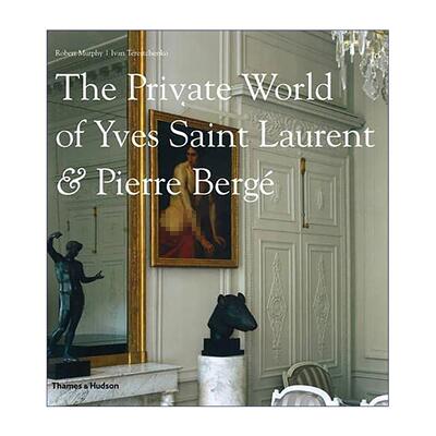 英文原版 The Private World of Yves Saint Laurent and Pierre Berge 圣罗兰的私人世界 与贝尔热相伴五十年的八处居所与珍藏