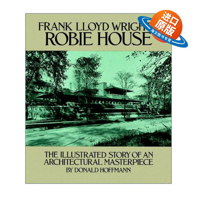 英文原版 Frank Lloyd Wright's Robie House 弗兰克·劳埃德·赖特的罗比住宅 建筑杰作图解历史 Donald Hoffmann 进口英语书籍