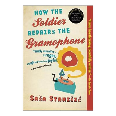 英文原版 How the Soldier Repairs the Gramophone 士兵如何修理留声机 萨沙·斯塔尼希奇 英文版 进口英语原版书籍